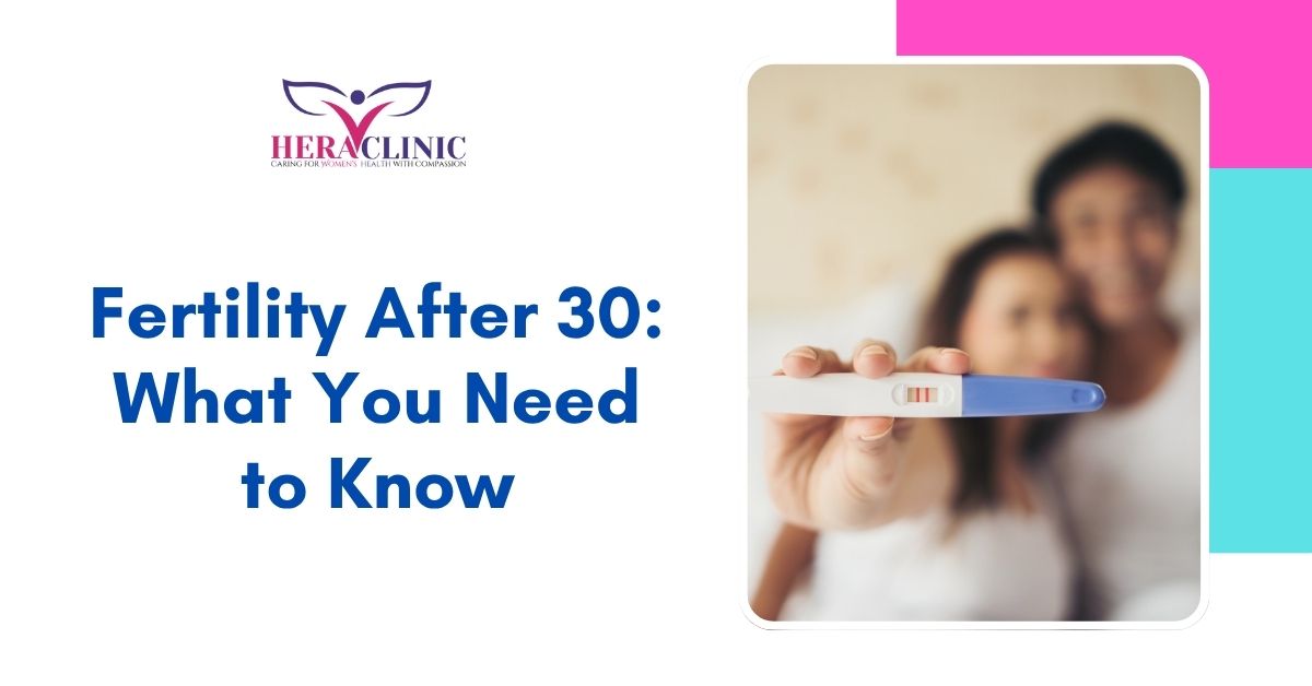 Fertility After 30: Key Facts Every Woman Should Know