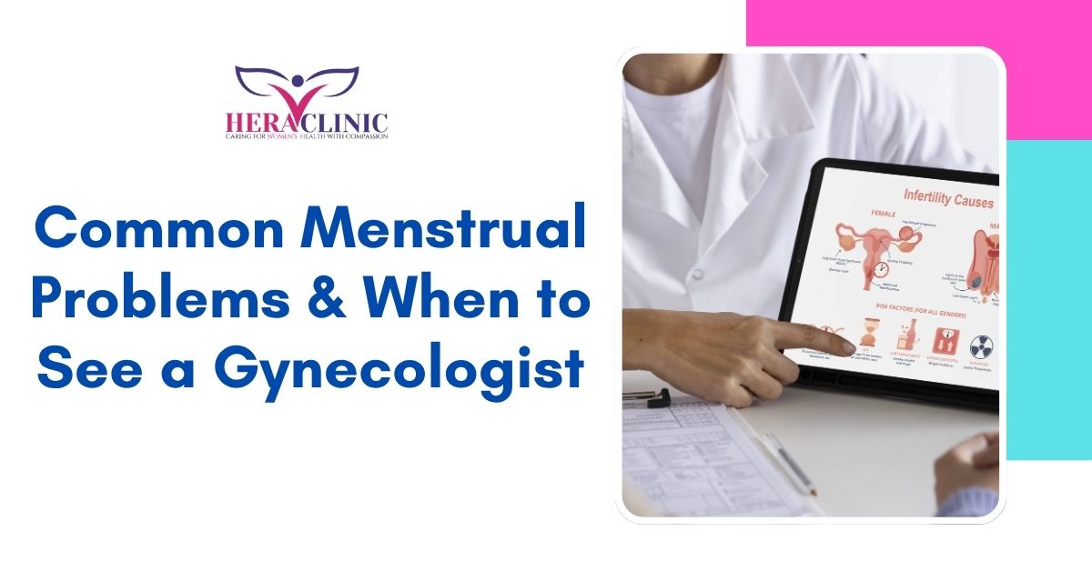 Common Menstrual Problems & When to Visit a Gynecologist
